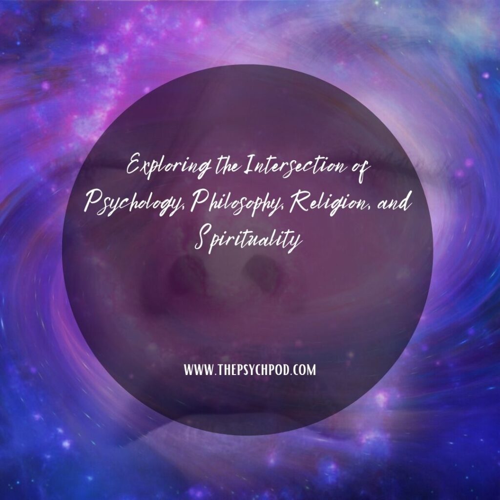 Exploring the Intersection of Psychology, Philosophy, Religion, and ...